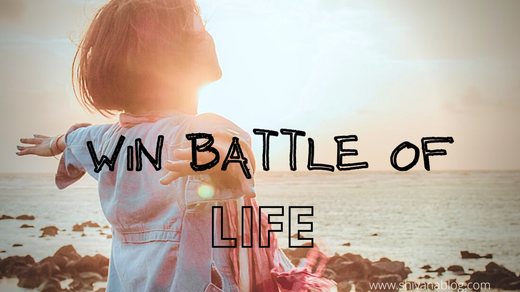 win- battle-of-life - SUCCESS- WELLBEING_ SHIVANABLOG