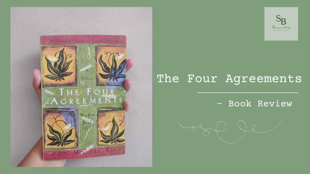 The Four Agreements - Book Review - Shivana Blog