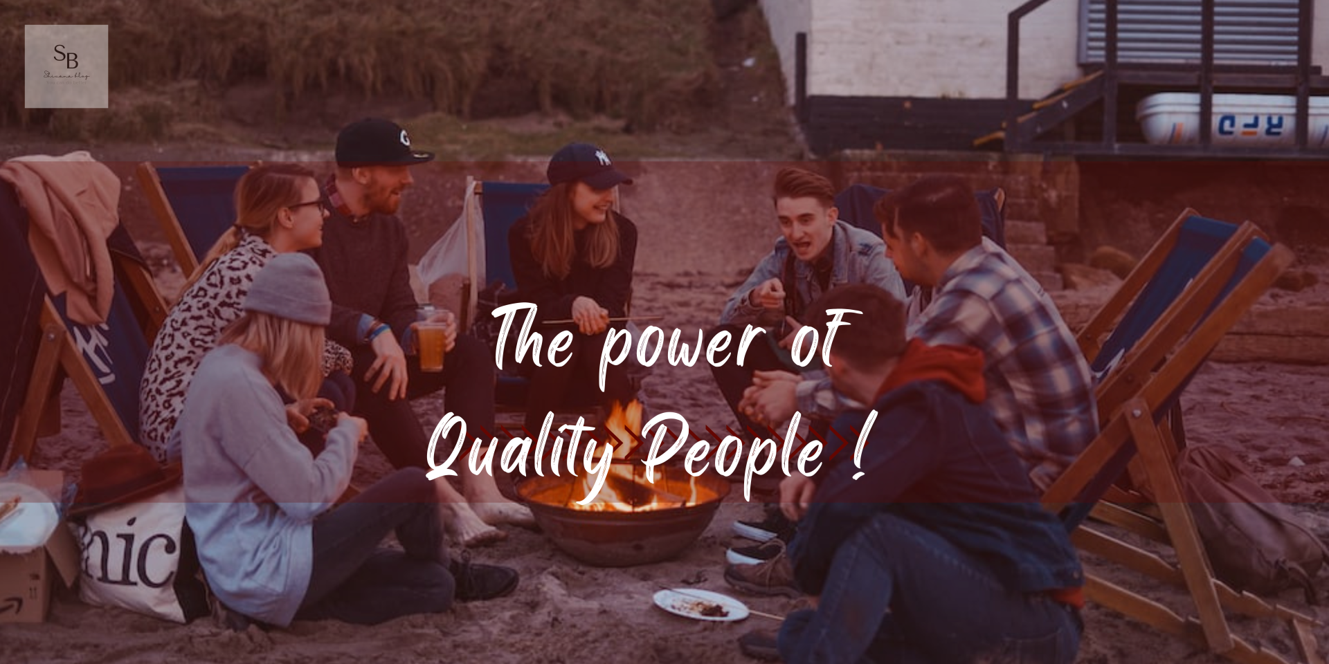 Benefits of Surrounding Yourself with Quality People - Shivana Blog